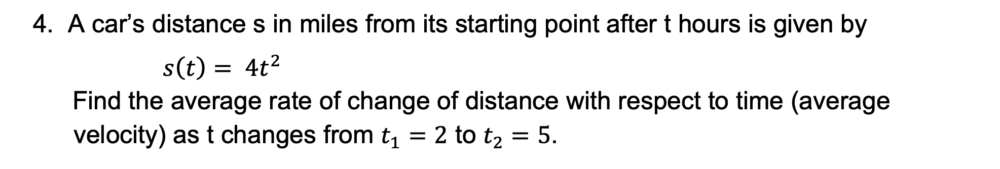 Solved s(t)=4t2 Find the average rate of change of distance | Chegg.com