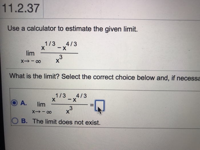 Solved 11.2.37 Use a calculator to estimate the given limit. | Chegg.com