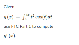 Solved Given g(x) = 34 t cos(t)dt use FTC Part 1 to compute | Chegg.com