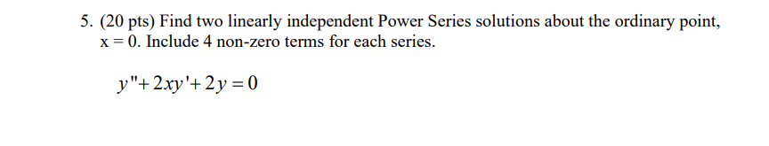 Solved 5. (20 pts) Find two linearly independent Power | Chegg.com Solved 5. (20 pts) Find two linearly independent Power | Chegg.com