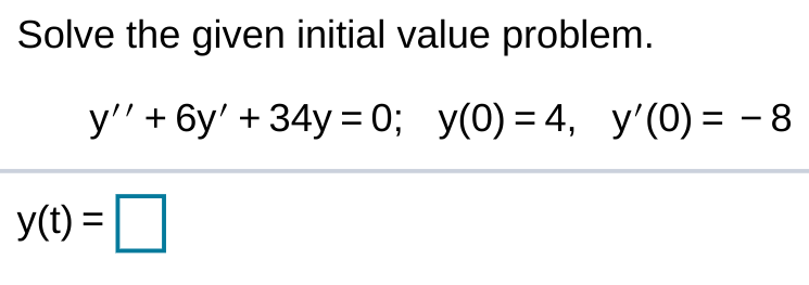 Solved Solve the given initial value problem. y'' + 6y' | Chegg.com