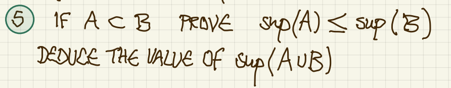 Solved (5) If A⊂B ProvE sup(A)≤sup(B) DEDUCE THE VALUE OF | Chegg.com