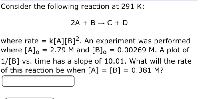 Solved Consider the following reaction at 291 K: 2A B-C+ D | Chegg.com