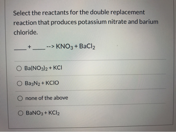 Solved Select the reactants for the double replacement | Chegg.com