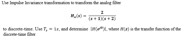 Solved Use Impulse Invariance transformation to transform | Chegg.com