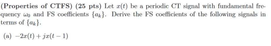 Solved (Properties of CTFS) (25 pts) Let x(t) be a periodic | Chegg.com