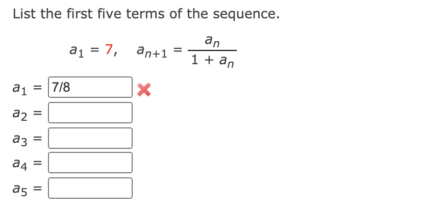 Solved List the first five terms of the sequence. a1 = 7, | Chegg.com