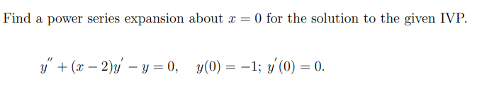 Solved Find a power series expansion about x=0 for the | Chegg.com