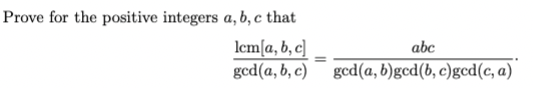 Solved Prove for the positive integers a, b, c that lcm[a, | Chegg.com