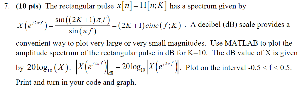 Solved 7. (10 pts) The rectangular pulse x[n]=Π[n;K] has a | Chegg.com