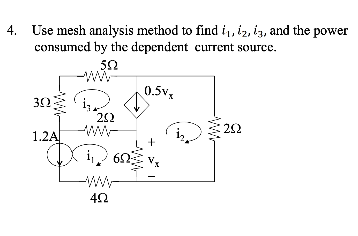 Solved 4. Use mesh analysis method to find iì, i2, i3, and | Chegg.com
