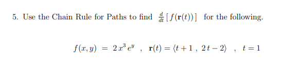 Solved 5. Use the Chain Rule for Paths to find [f(r(t))] for | Chegg.com