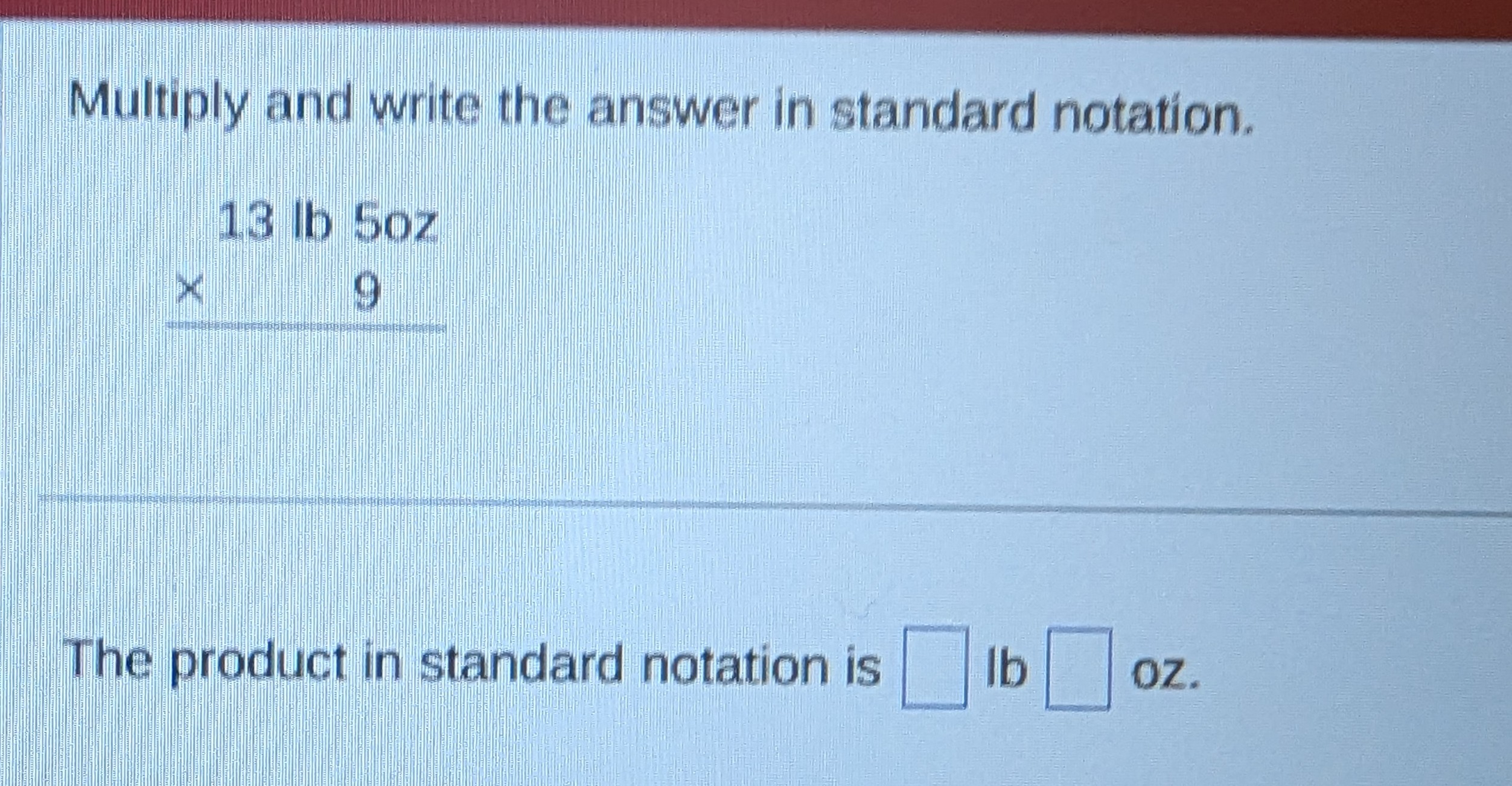 Solved Multiply and write the answer in standard | Chegg.com