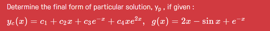 Solved Determine the final form of particular solution, Yp , | Chegg.com