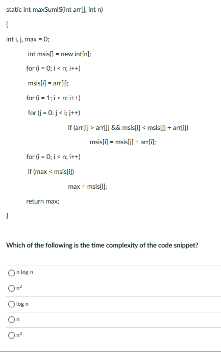 Solved static int maxSumlS(int arr[], int n) { int i, j, max | Chegg.com