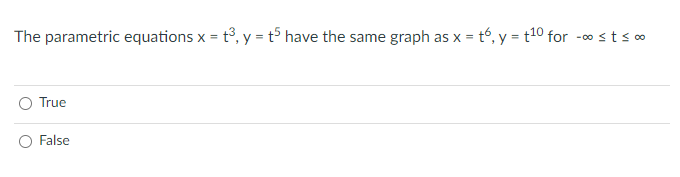 Solved The parametric equations x=t3,y=t5 ﻿have the same | Chegg.com