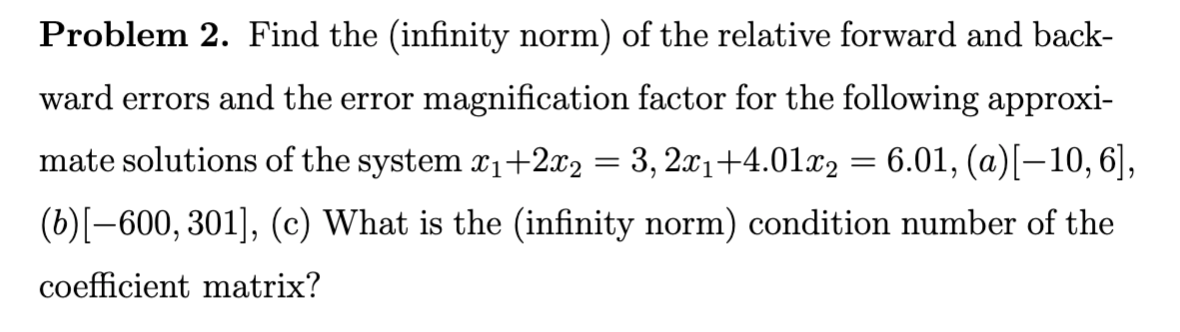 Solved Problem 2. Find the (infinity norm) of the relative | Chegg.com