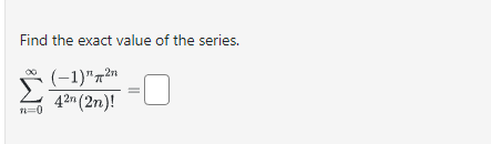 Solved Find the exact value of the series. | Chegg.com