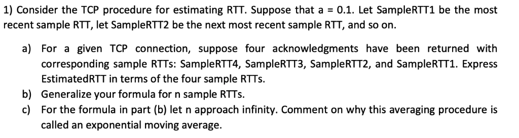 Solved 1) Consider the TCP procedure for estimating RTT. | Chegg.com
