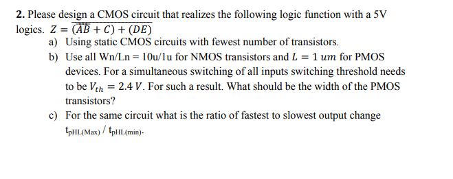 Solved 2. Please design a CMOS circuit that realizes the | Chegg.com