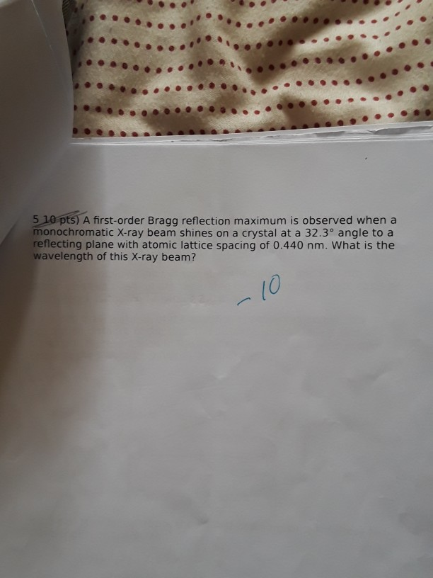 Solved 5 10 pts) A first-order Bragg reflection maximum is | Chegg.com