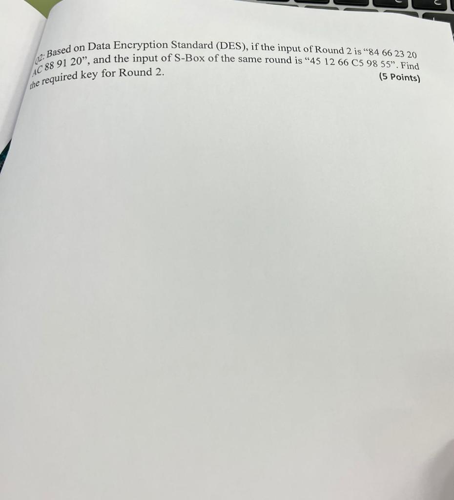 Solved 22: Based on Data Encryption Standard (DES), if the | Chegg.com