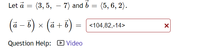Solved Let a= 3,5,−7 and b= 5,6,2 . (a−b)×(a+b)= Question | Chegg.com