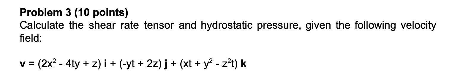 Solved Problem 3 (10 points) Calculate the shear rate tensor | Chegg.com