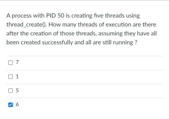 Solved A process with PID 50 is creating five threads using | Chegg.com