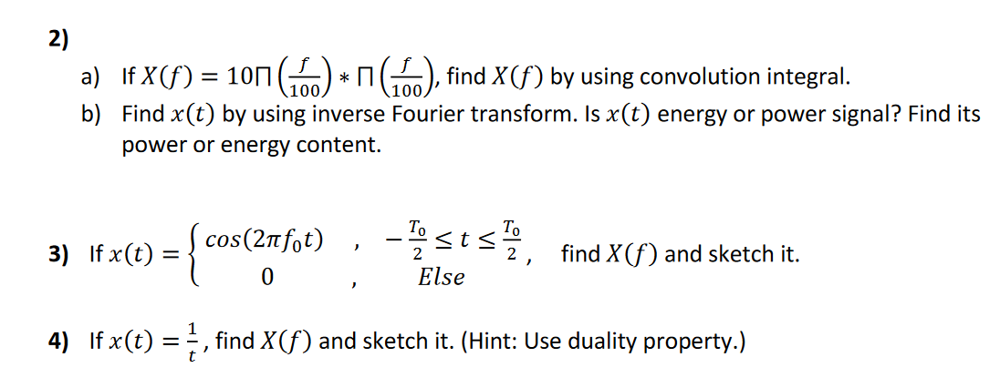 Solved 2) a) If X(f)=10Π(100f)∗Π(100f), find X(f) by using | Chegg.com