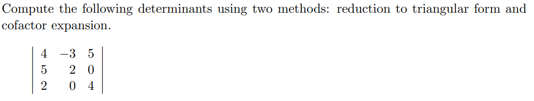 Solved Compute the following determinants using two methods: | Chegg.com