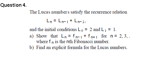 Solved Question 4. The Lucas numbers satisfy the recurrence | Chegg.com