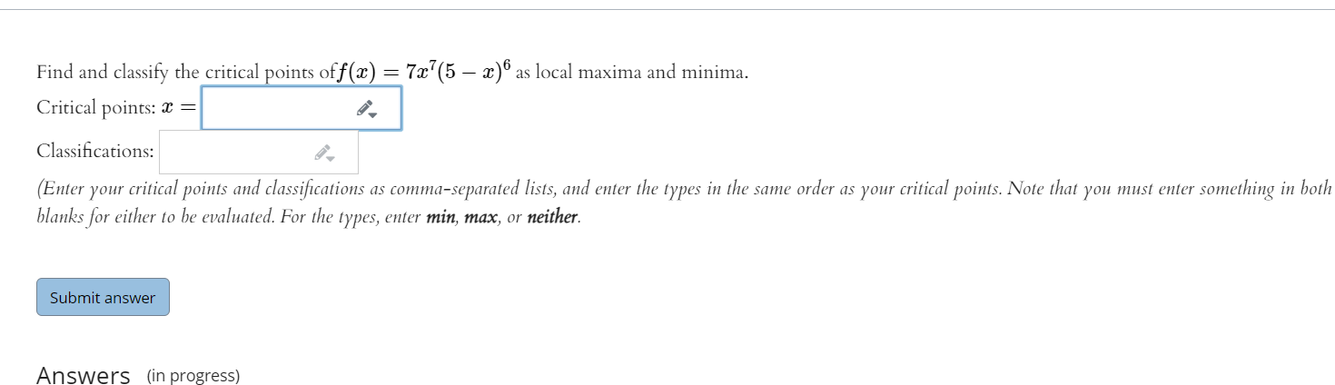 Solved Find and classify the critical points of f(x) = 7x?(5 | Chegg.com