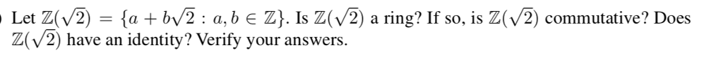 Solved Let Z(V2)-{a + bv/2 : a, b ε Ζ). Is Ζ(v/2) a ring? If | Chegg.com