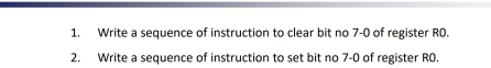 Solved 1. Write a sequence of instruction to clear bit no | Chegg.com