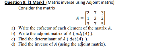 Solved Question 9: [1 Mark](Matrix inverse using Adjoint | Chegg.com