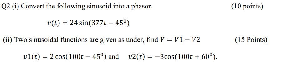 Solved Q2 (i) Convert the following sinusoid into a phasor. | Chegg.com
