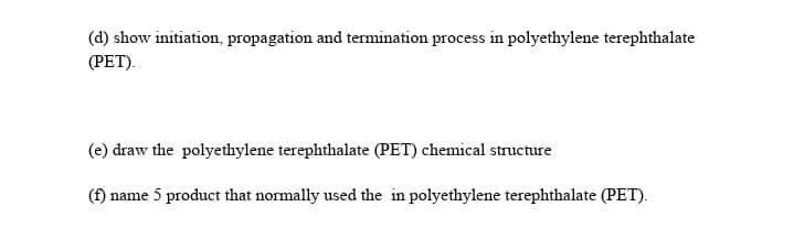 Solved (d) show initiation, propagation and termination | Chegg.com