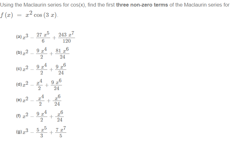 Solved Using the Maclaurin series for cos(x), find the first | Chegg.com