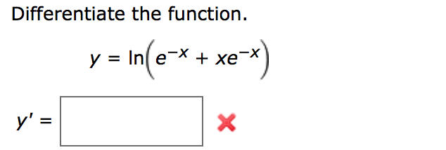 Solved Differentiate the function. y = ln(e-x + xe-x) | Chegg.com