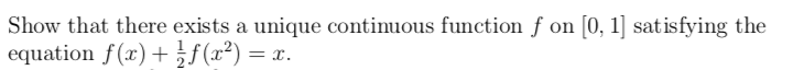 Solved Show that there exists a unique continuous function f | Chegg.com