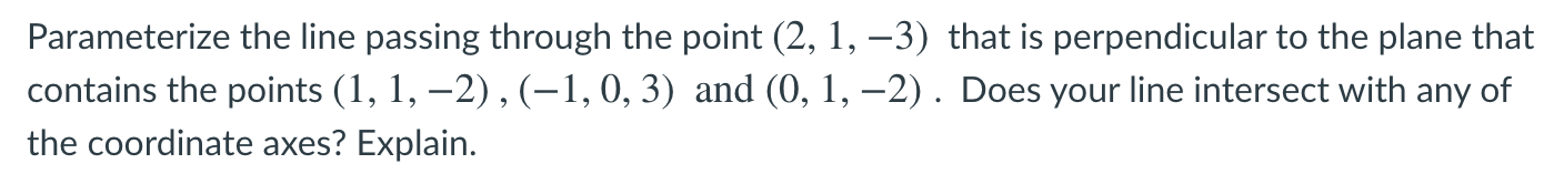 Solved Parameterize the line passing through the point (2, | Chegg.com