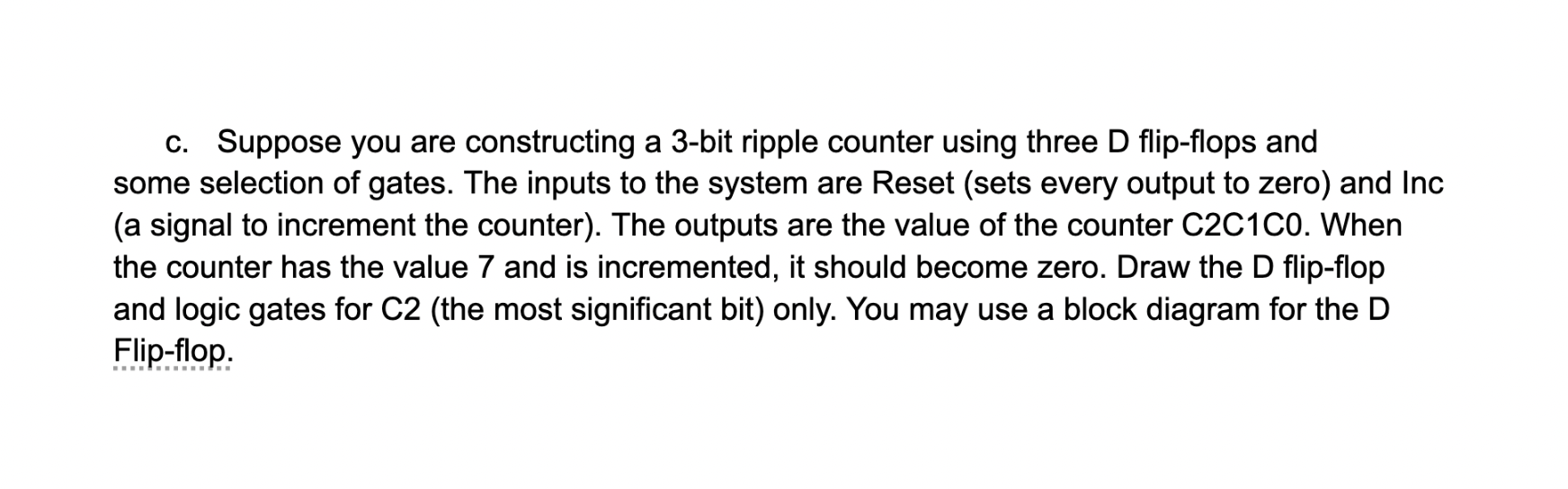 Solved Draw the D Flip Flops and Logic Gates for C2 Only !! | Chegg.com