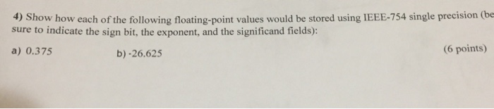 Solved 4) Show how each of the following floating-point | Chegg.com