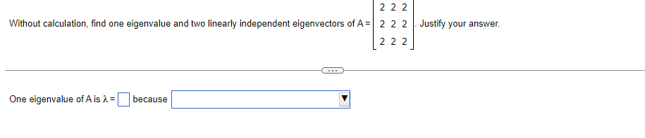 Solved 222 Without calculation, find one eigenvalue and two | Chegg.com