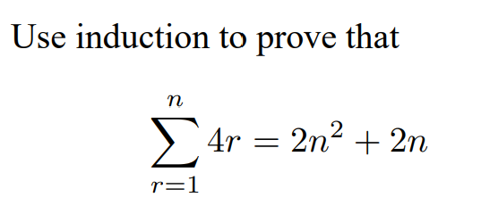 Solved Use induction to prove that ∑r=1n4r=2n2+2n | Chegg.com