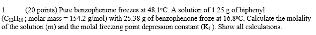 Solved 1. (20 points) Pure benzophenone freezes at 48.1°C. A | Chegg.com