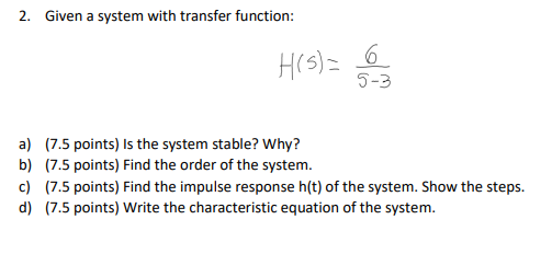 Solved 2. Given a system with transfer function: H(s) = 6 | Chegg.com