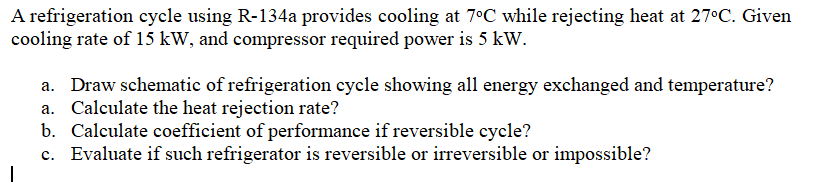 Solved A refrigeration cycle using R-134a provides cooling | Chegg.com