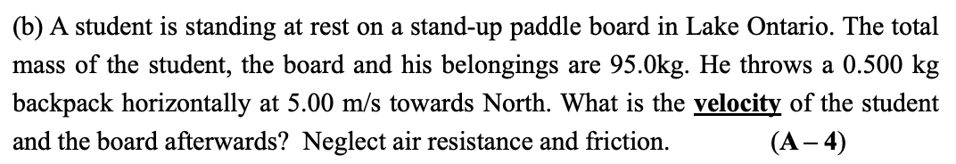 Solved (b) A student is standing at rest on a stand-up | Chegg.com